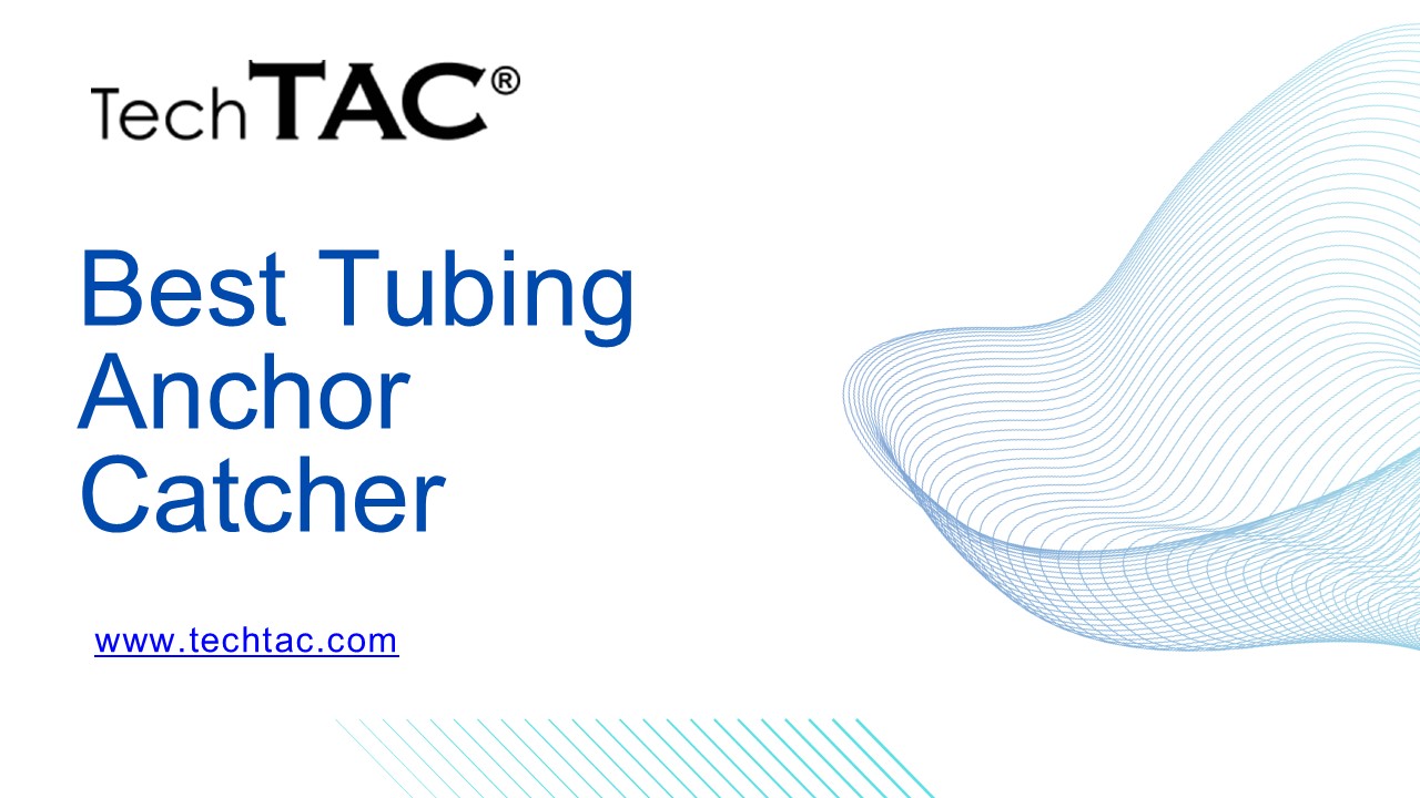 Best Tubing Anchor Catcher - www.techtac.com presentation | free to ...