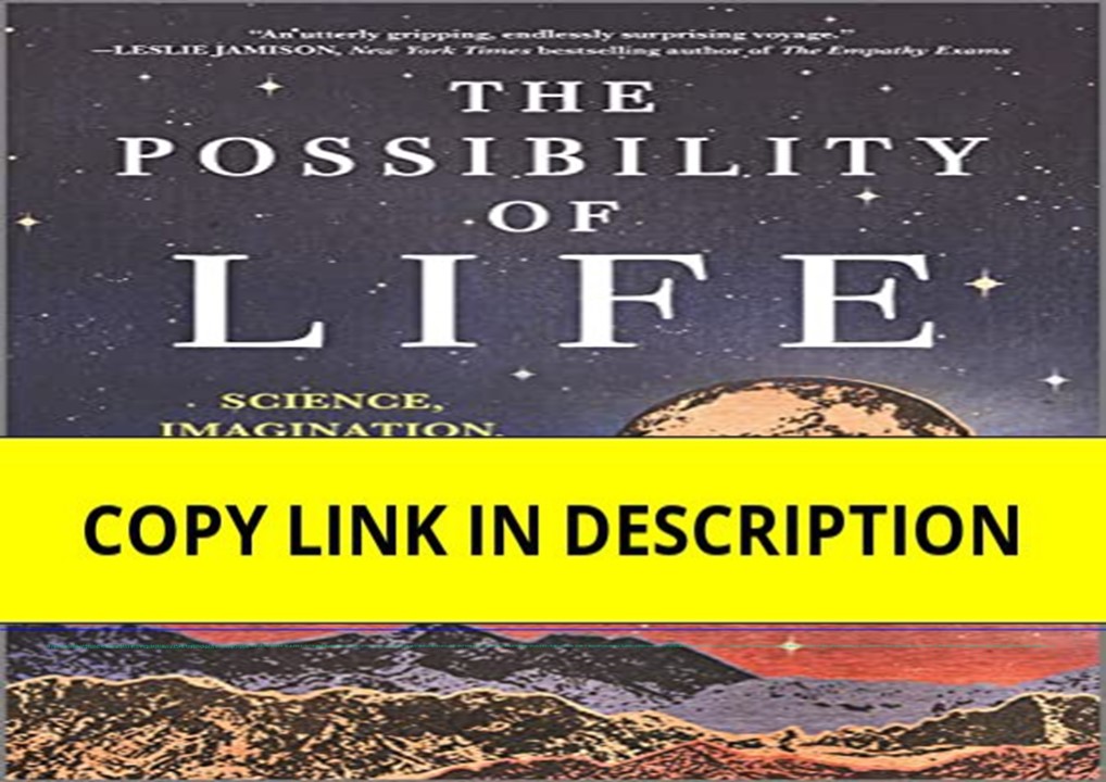 ️PDF⚡️ The Possibility of Life: Science, Imagination, and Our Quest for ...