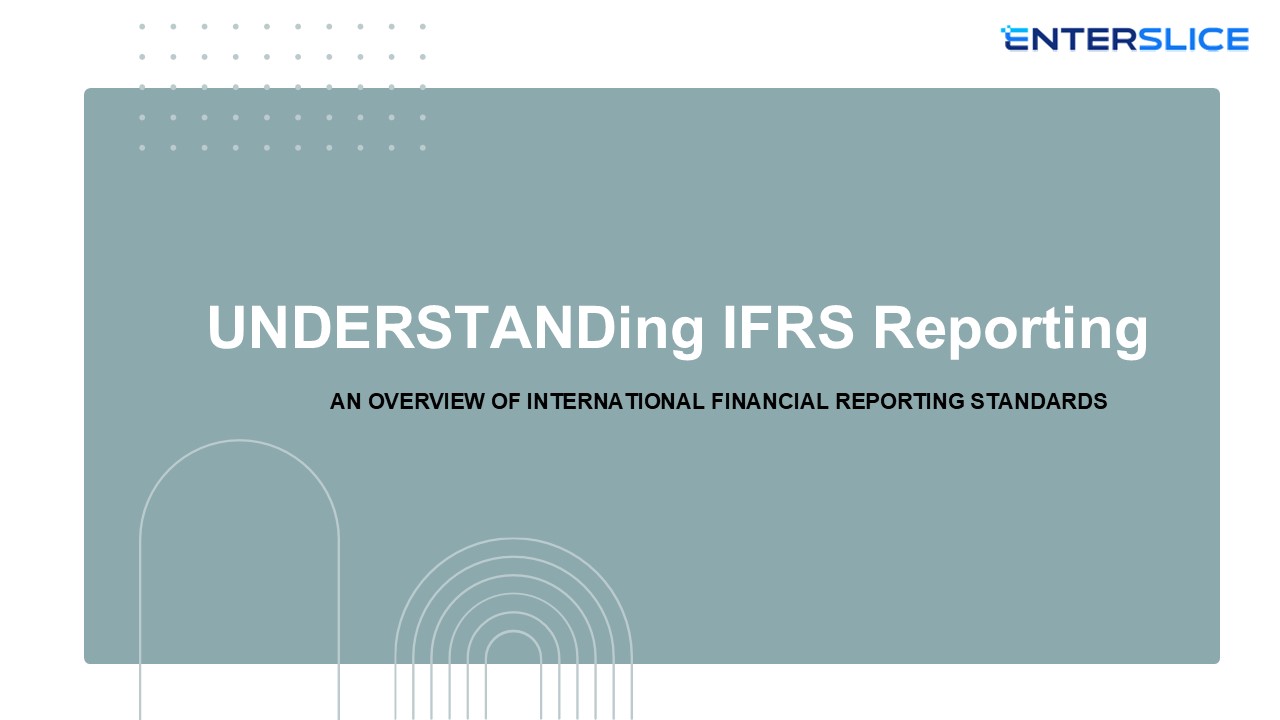 Understanding IFRS Reporting - An Overview of International Financial ...