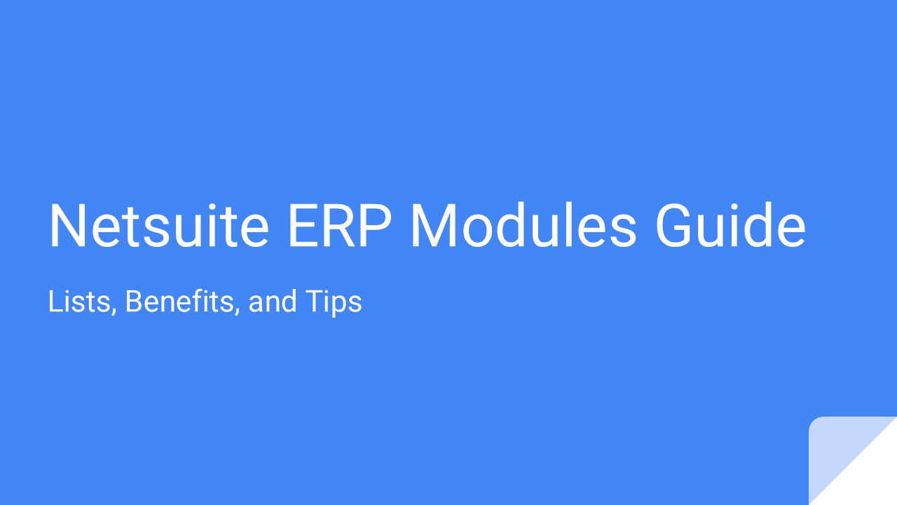 Comprehensive Guide to NetSuite ERP Modules | Benefits, Tips, and Best ...