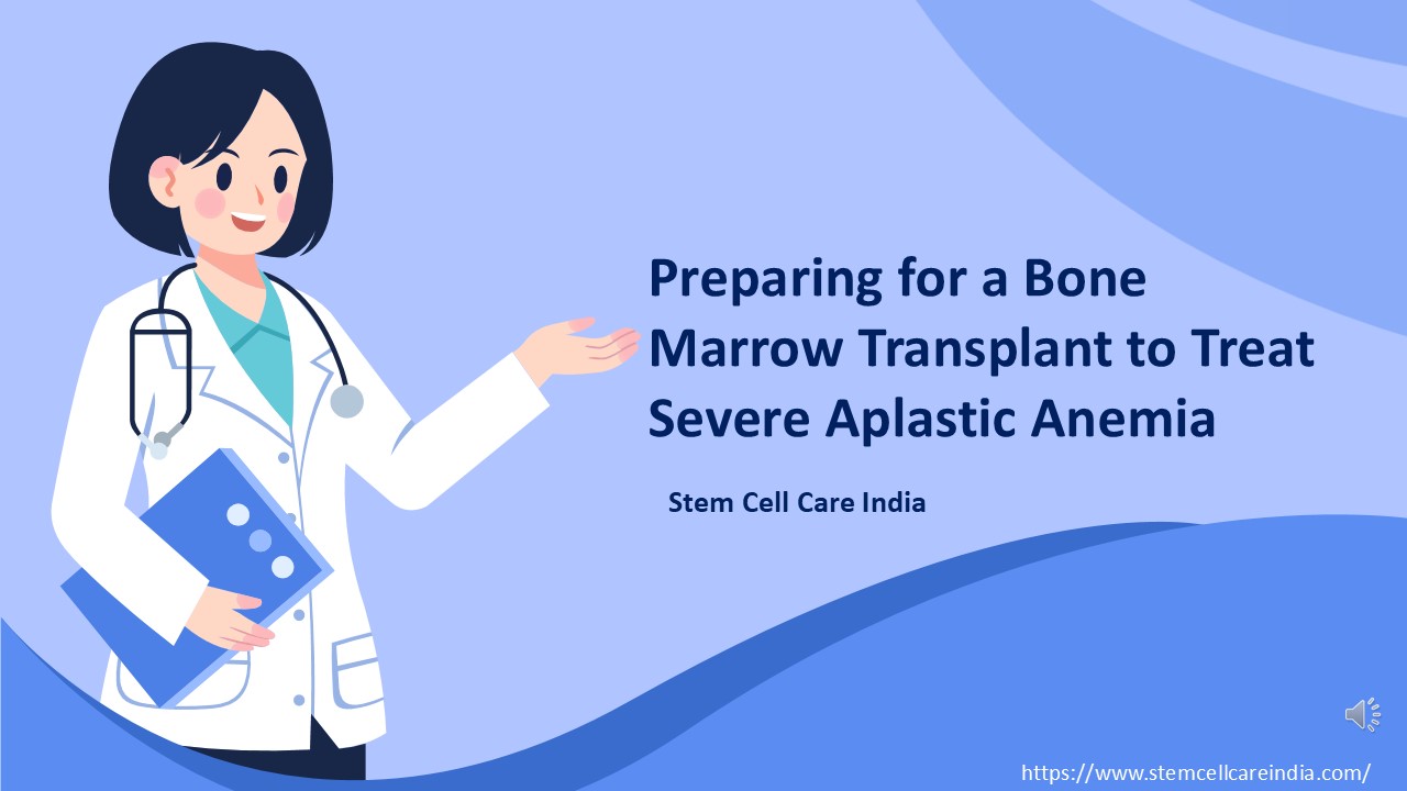 Preparing for a Bone Marrow Transplant to Treat Severe Aplastic Anemia ...
