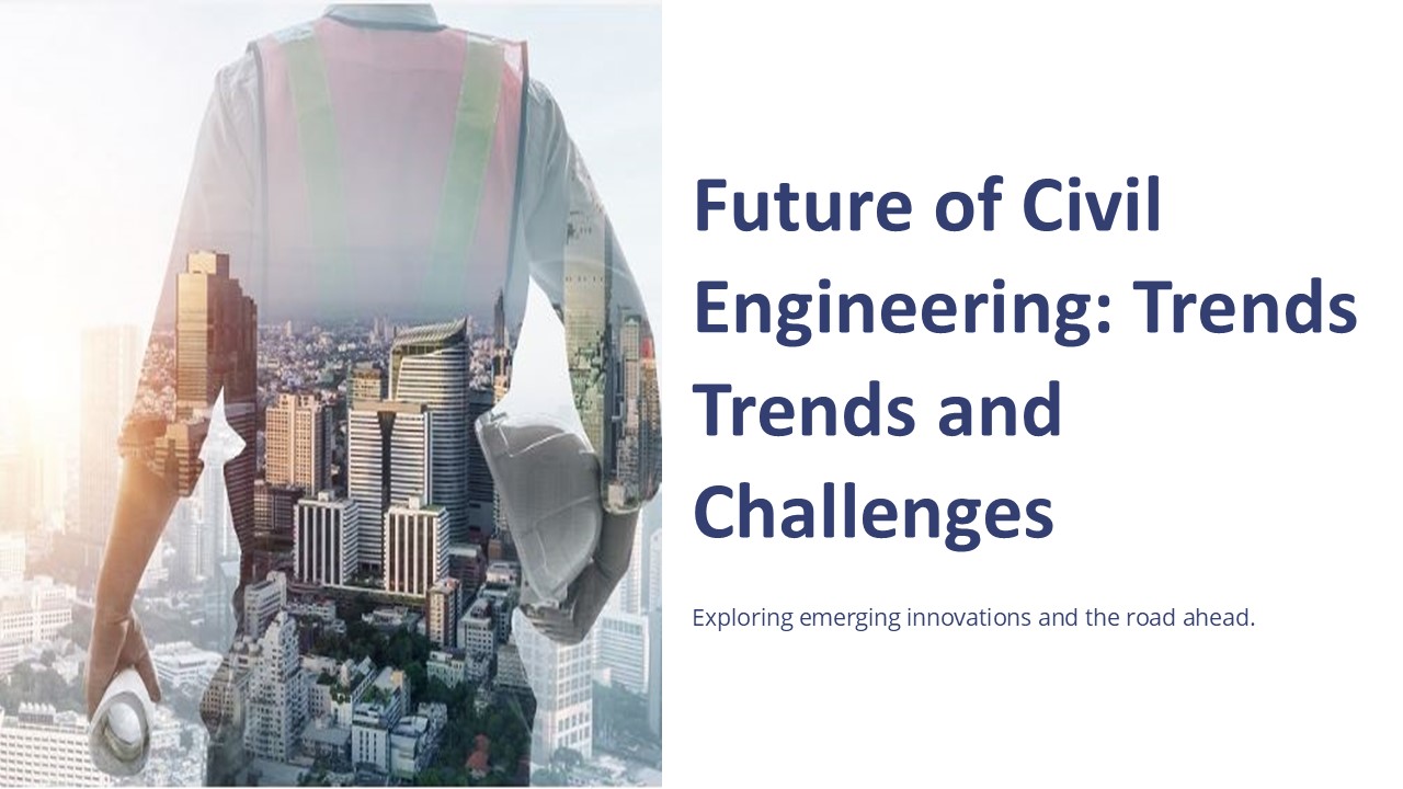 Future of Civil Engineering: Trends and Challenges presentation | free ...