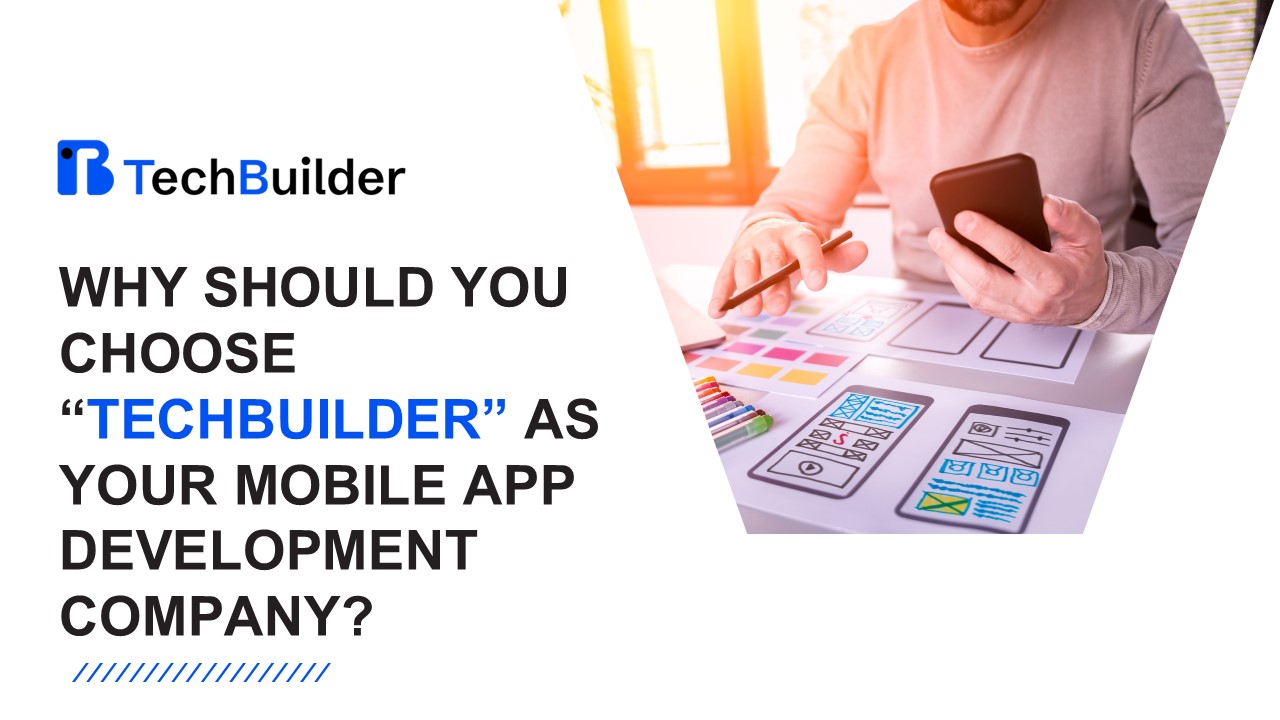 Why Should You Choose TechBuilder as Your Mobile App Development Company? presentation | free to ...