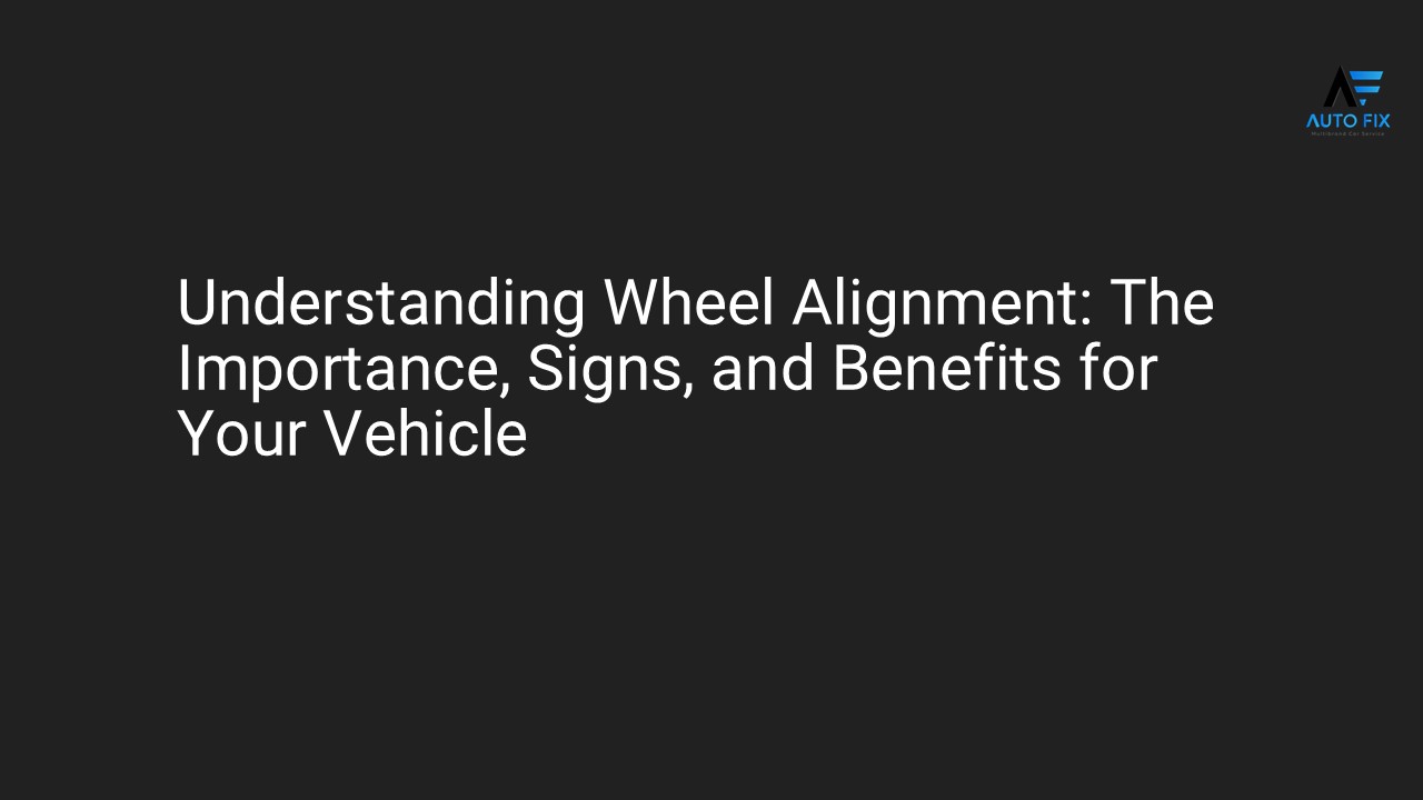 Understanding Wheel Alignment: The Importance, Signs, and Benefits for ...