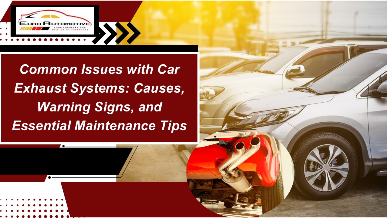 Common Issues with Car Exhaust Systems Causes, Warning Signs, and ...