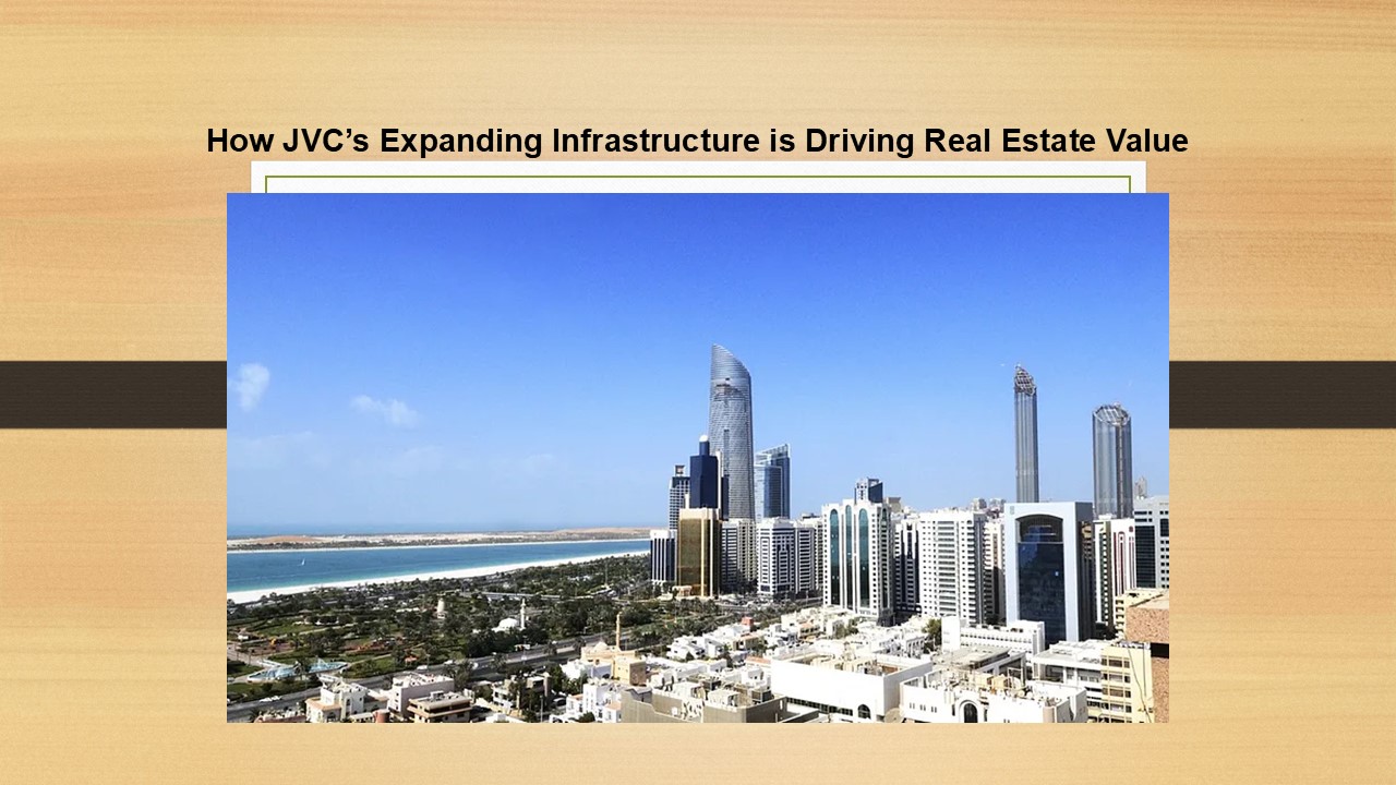 How JVC’s Expanding Infrastructure is Driving Real Estate Value presentation | free to download