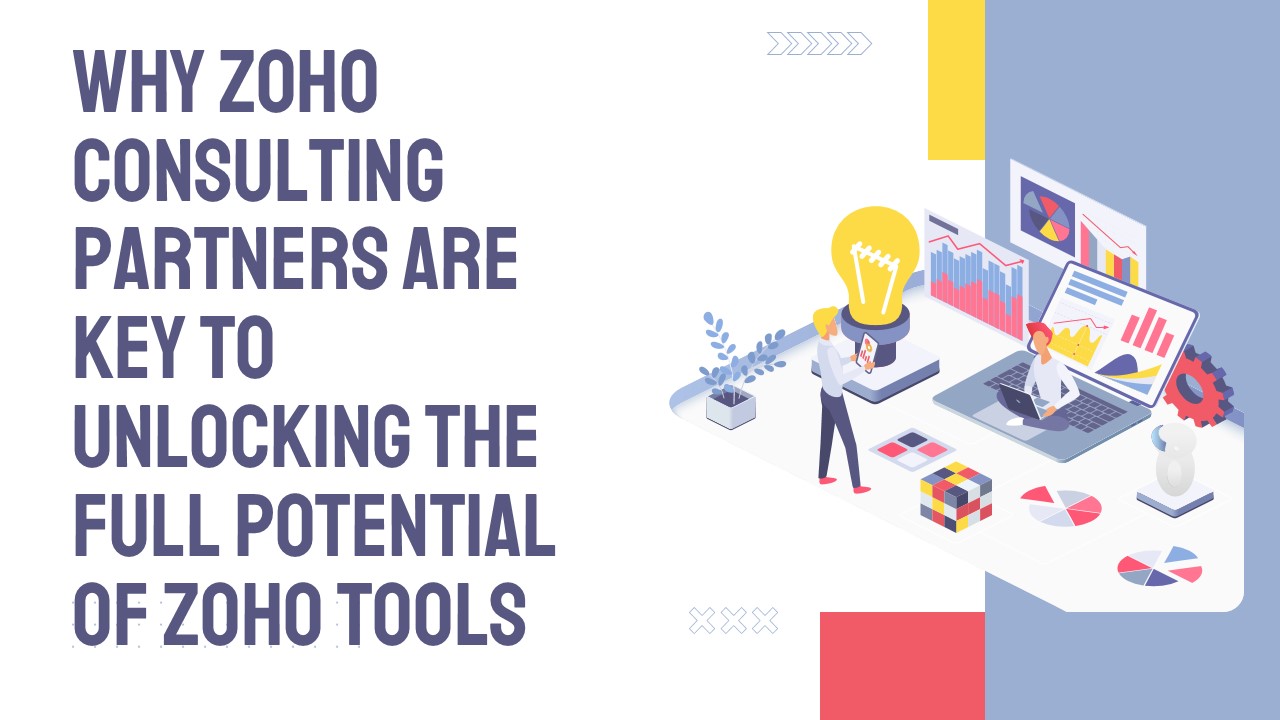Why Zoho Consulting Partners Are Key to Unlocking the Full Potential of ...