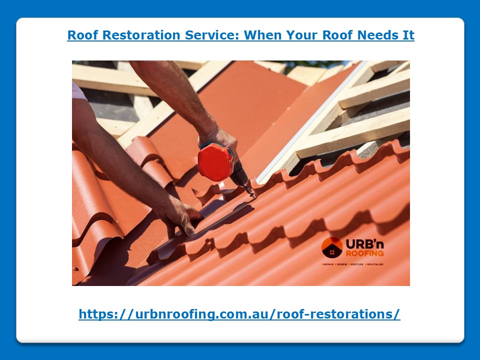 PPT – When to Consider Roof Restoration for Your Home PowerPoint presentation | free to download ...