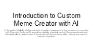 PPT – AI-Powered Custom Meme Generator for Tailored Humor Creation (1 ...