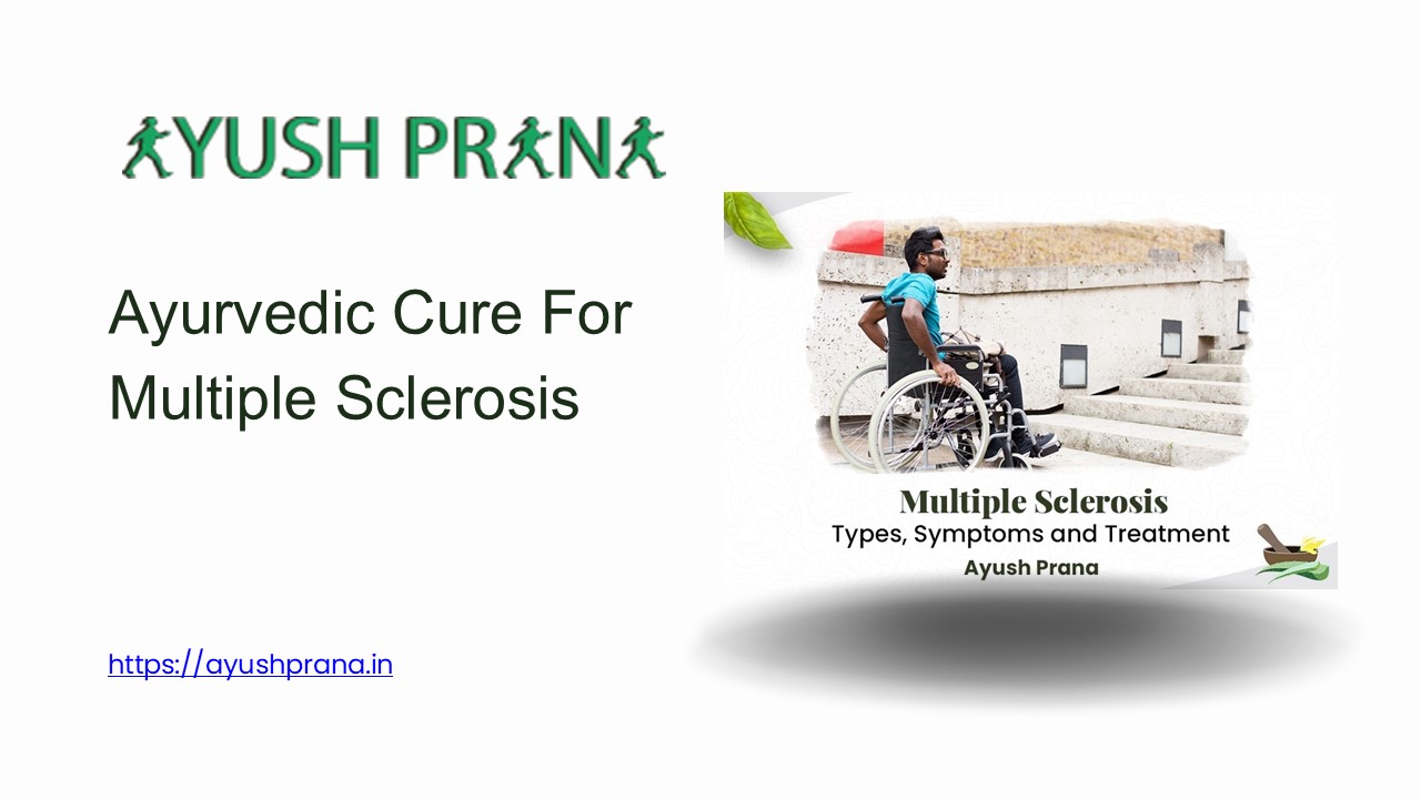 Ayurvedic Cure For Multiple Sclerosis - www.ayushprana.in presentation | free to download