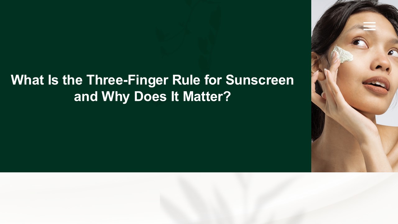 What Is the Three-Finger Rule for Sunscreen and Why Does It Matter ...