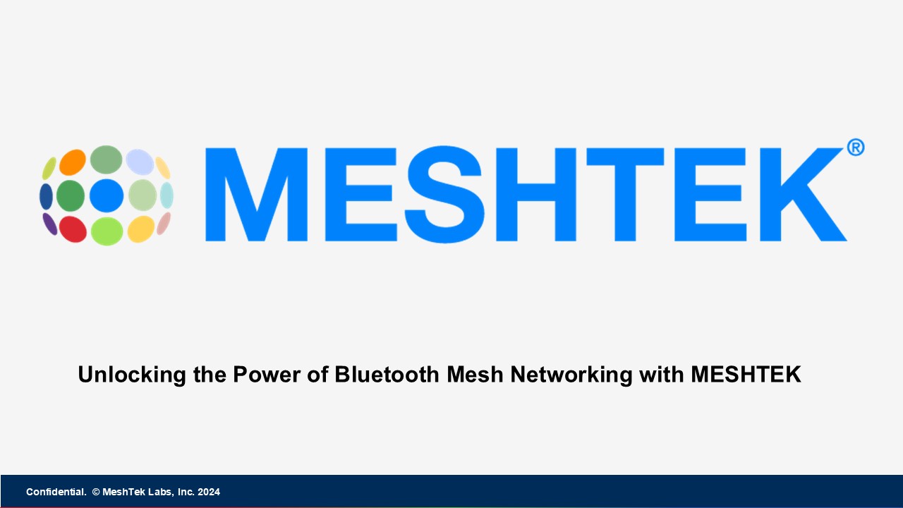 Unlocking the Power of Bluetooth Mesh Networking with MESHTEK presentation | free to download
