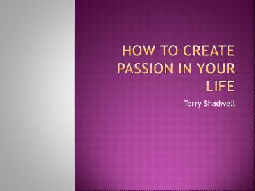 How to Create Passion In Your Life presentation | free to download