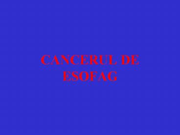 PPT – cancer esofag PowerPoint presentation | free to download - id ...