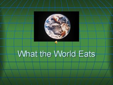 What the World Eats presentation | free to download