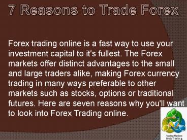 PPT – 7 Reasons to Trade Forex PowerPoint presentation | free to view ...