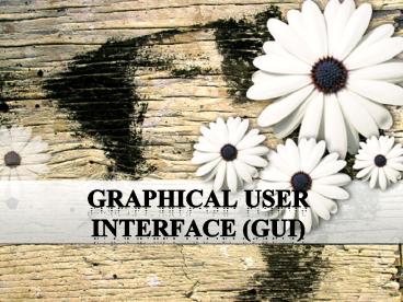 PPT – GUI PowerPoint presentation | free to view - id: 37fc59-M2JiO
