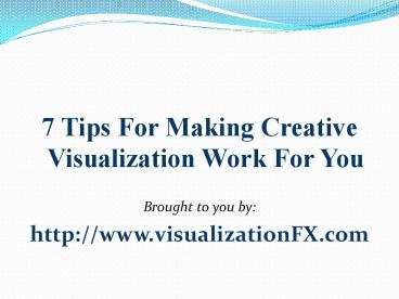 7 Tips For Making Creative Visualization Work For You presentation ...
