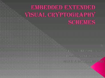 Embedded Extended Visual Cryptography Schemes presentation | free to view