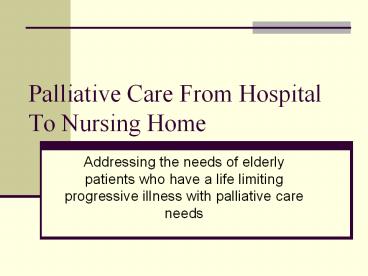 PPT – Palliative Care From Hospital To Nursing Home PowerPoint ...
