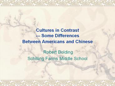 Cultures in Contrast --- Some Differences Between Americans and Chinese ...