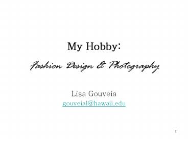 PPT – My Hobby: Fashion Design & Photography Lisa Gouveia PowerPoint ...