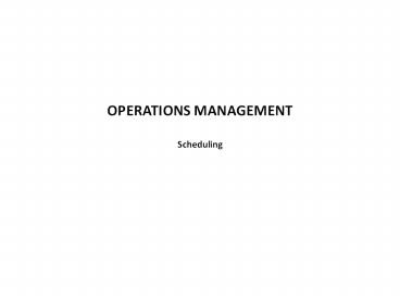 PPT – OPERATIONS MANAGEMENT Scheduling PowerPoint presentation | free ...