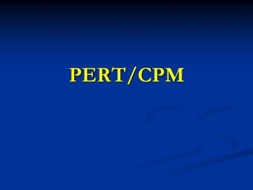 PPT – PERT/CPM PowerPoint presentation | free to view - id: 3aff14-MGQ3O