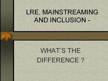 LRE, MAINSTREAMING AND INCLUSION - presentation | free to view