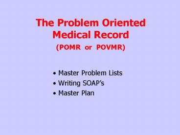 The Problem Oriented Medical Record (POMR or POVMR) presentation | free to view