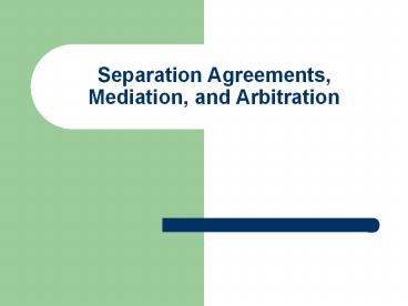 PPT – Separation Agreements, Mediation, and Arbitration PowerPoint ...