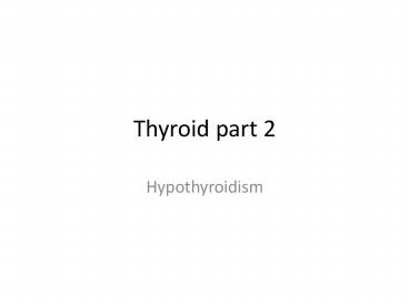 Thyroid part 2 presentation | free to view