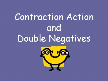 PPT – Contraction Action and Double Negatives PowerPoint presentation ...