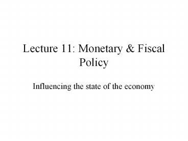 Lecture 11: Monetary & Fiscal Policy presentation | free to view