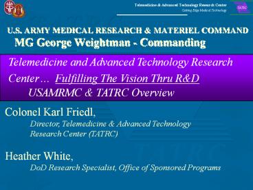U.S. ARMY MEDICAL RESEARCH & MATERIEL COMMAND MG George Weightman - Commanding presentation ...