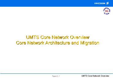 UMTS Core Network Overview Core Network Architecture and presentation ...