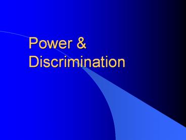 Power & Discrimination presentation | free to view