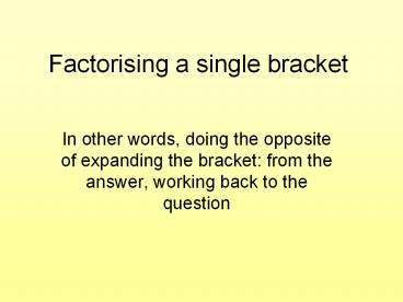 PPT – Factorising a single bracket PowerPoint presentation | free to ...