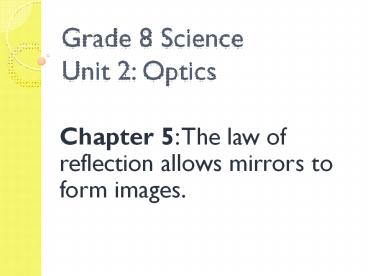 Grade 8 Science Unit 2: Optics Chapter 5: The law of presentation ...