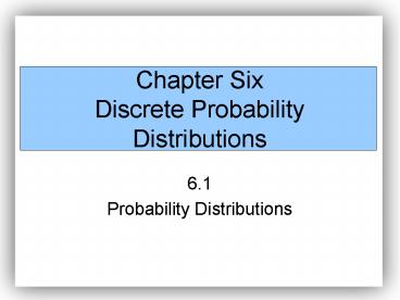 PPT – Chapter Six Discrete Probability Distributions PowerPoint ...