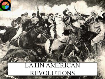 LATIN AMERICAN REVOLUTIONS presentation | free to view