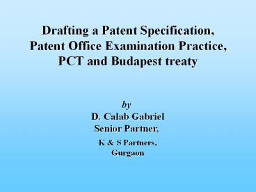 Drafting a Patent Specification, Patent Office Examination Practice, PCT and Budapest treaty ...