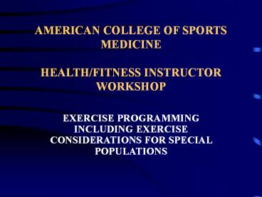 AMERICAN COLLEGE OF SPORTS MEDICINE HEALTH/FITNESS INSTRUCTOR WORKSHOP ...