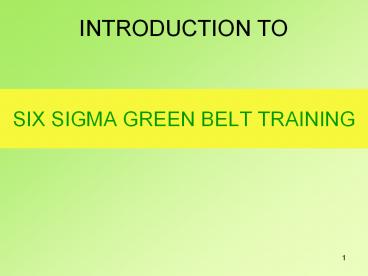 SIX SIGMA GREEN BELT TRAINING presentation | free to download