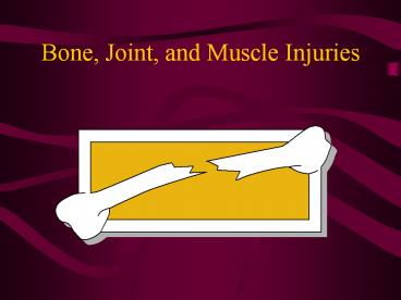Bone, Joint, and Muscle Injuries presentation | free to view