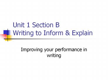 Unit 1 Section B Writing to Inform & Explain presentation | free to view