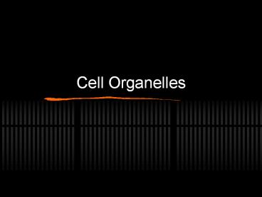 PPT – Cell Organelles PowerPoint presentation | free to download - id ...