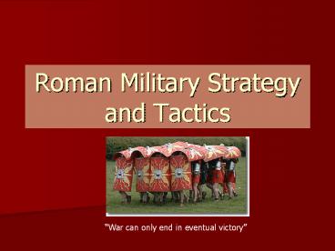 Roman Military Strategy and Tactics presentation | free to view