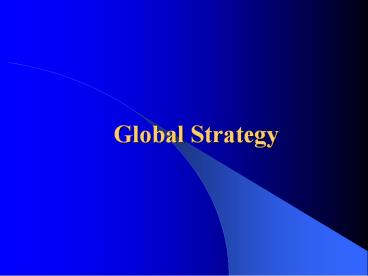 PPT – Global Strategy PowerPoint presentation | free to download - id ...