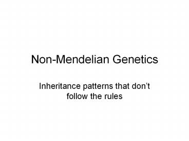 Non-Mendelian Genetics presentation | free to view